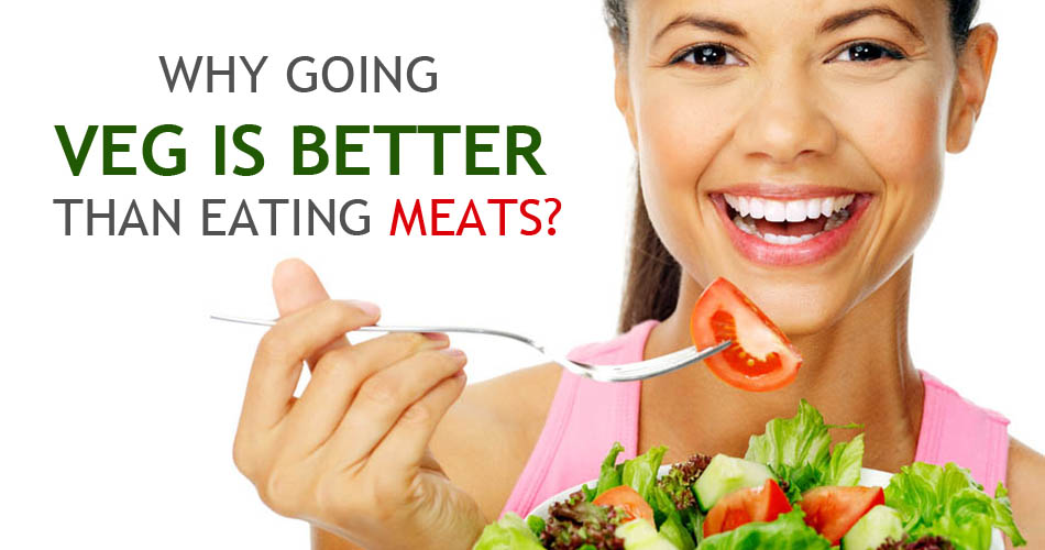 Why going veg is better than eating meats? Which Is Really Healthier?